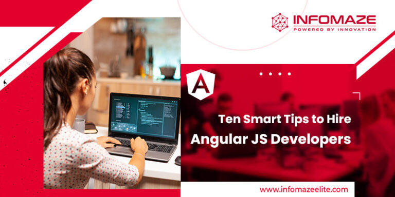 Ten Tips to Hire AngularJS Developers | Infomaze