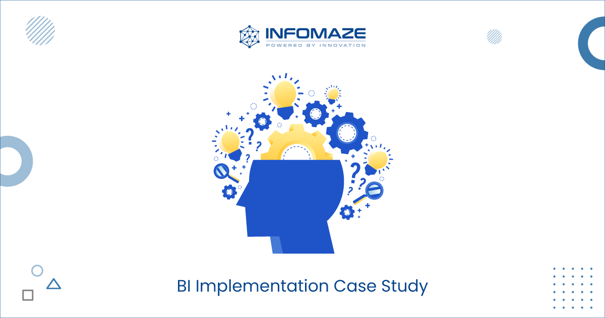 BI Implementation Case Study | BI Systems | Infomaze