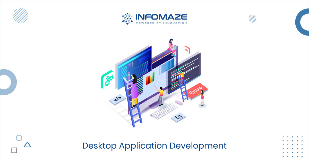 Desktop Application Development Services Company | Infomaze