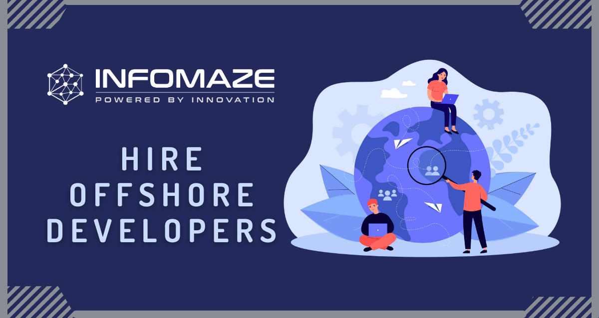 Hire an Offshore Development Team of Experts | Infomaze