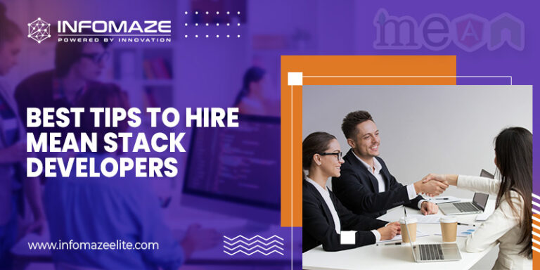 A Complete Guide On Hiring MEAN Stack Developers | Infomaze