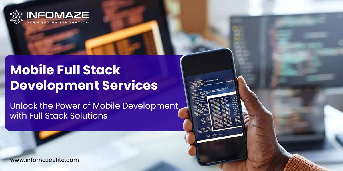 Mobile Full Stack App Development Services | Cross-Platform Solutions